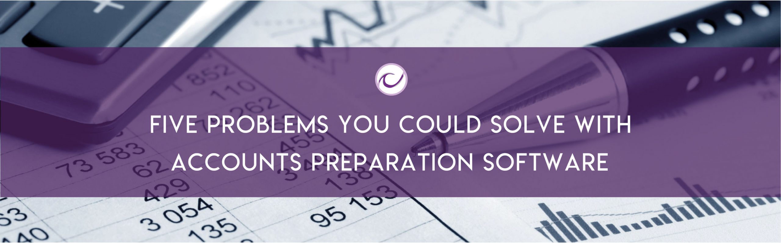 Five problems you could solve with accounts preparation software - capium